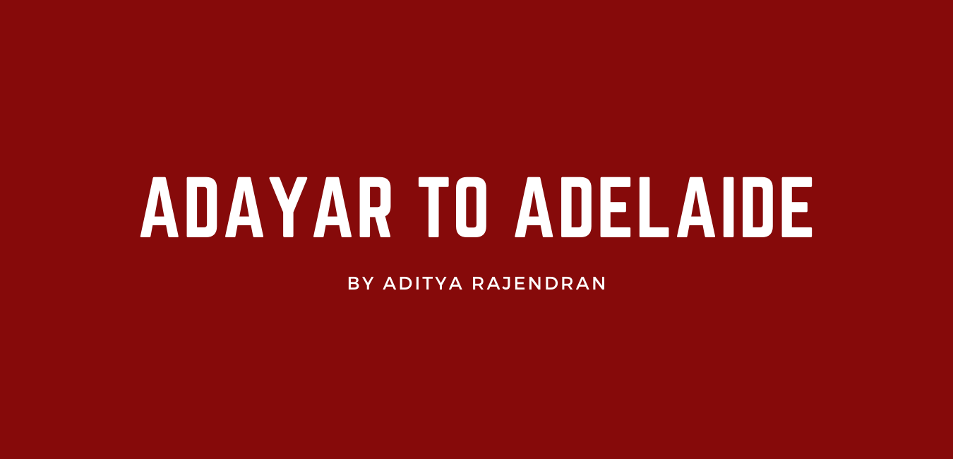 Adayar to Adelaide!